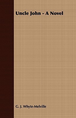 Uncle John by George John Whyte-Melville | Goodreads