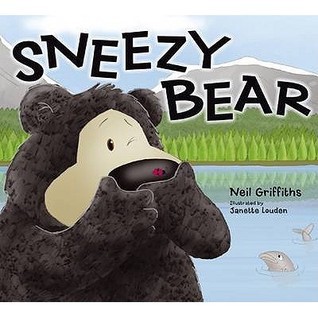 Sneezy Bear by Neil Griffiths | Goodreads