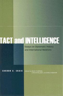 Tact and Intelligence: Essays on Diplomatic History and International ...