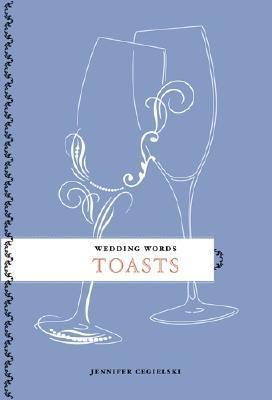 Wedding Words: Toasts by Jennifer Cegielski | Goodreads