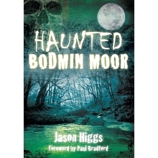 Haunted Bodmin Moor by Jason Higgs | Goodreads