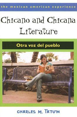 Chicano and Chicana Literature: Otra voz del pueblo by Charles M. Tatum ...