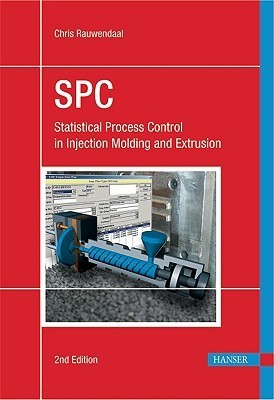 Statistical Process Control 2E: SPC in Injection Molding and Extrusion ...