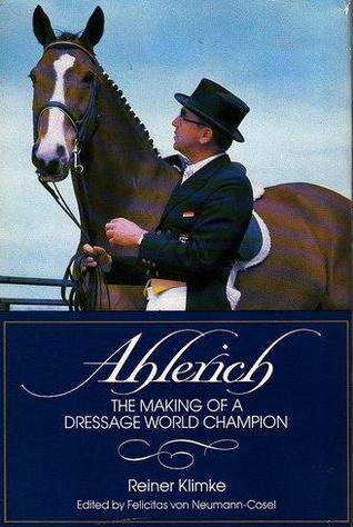 Ahlerich: The Making of a Dressage World Champion by Reiner Klimke ...