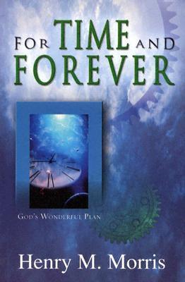 For Time And Forever by Henry M. Morris | Goodreads