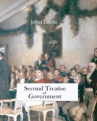Second Treatise of Government by John Locke | Goodreads