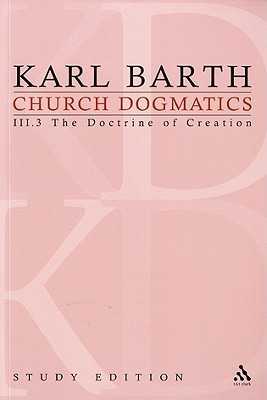 Church Dogmatics: III.3 The Doctrine of Creation §§ 48–49 by Karl Barth ...