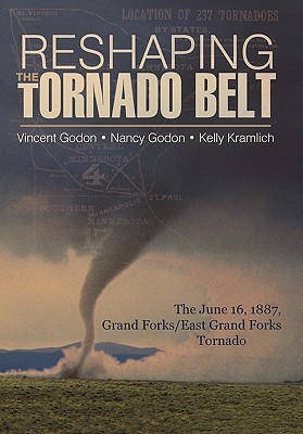 Reshaping the Tornado Belt: The June 16, 1887, Grand Forks/East Grand ...