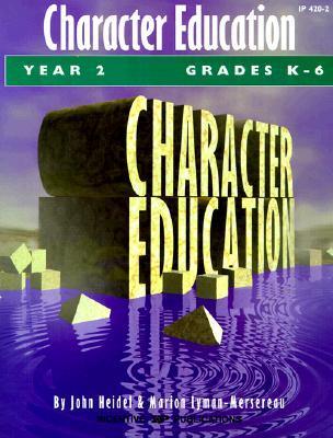 Character Education: Grades K-6 Year 2 by John Heidel | Goodreads