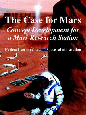 The Case for Mars: Concept Development for a Mars Research Station by ...