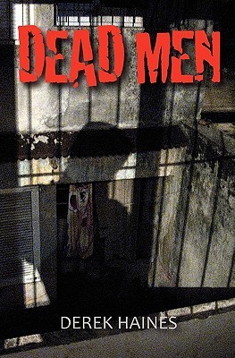 Dead Men by Derek Haines | Goodreads
