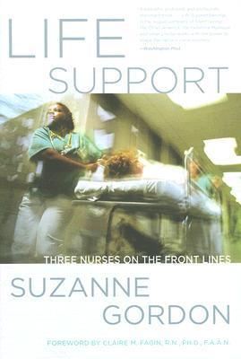 Life Support: Three Nurses on the Front Lines by Suzzane Gordon | Goodreads