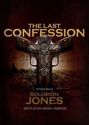 The Last Confession by Solomon Jones | Goodreads