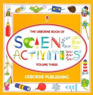 The Usborne Book of Science Activities, Vol. 3 by Rebecca Heddle ...