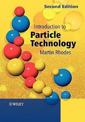 Introduction to Particle Technology by Martin Rhodes | Goodreads