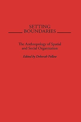 Setting Boundaries: The Anthropology of Spatial and Social Organization ...
