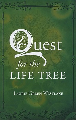 Quest for the Life Tree by Laurie Green Westlake | Goodreads