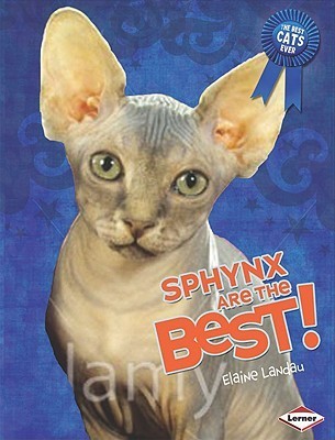 Sphynx Are the Best! (The Best Cats Ever) by Elaine Landau | Goodreads