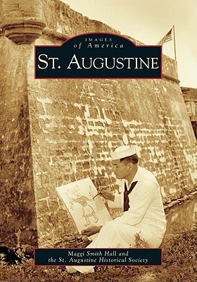 St. Augustine (Images of America: Florida) by Maggi Smith Hall and ...
