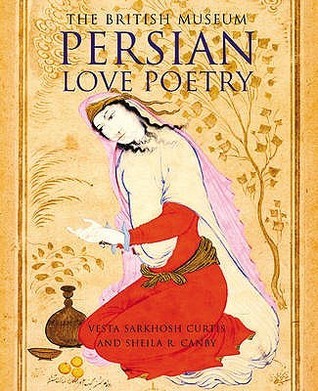 Persian Love Poetry by Sheila R. Canby | Goodreads