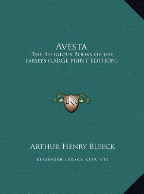 Avesta: The Religious Books of the Parsees by Arthur Henry Bleeck ...