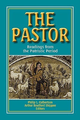 The Pastor: Readings from the Patristic Period by Philip L. Culbertson ...