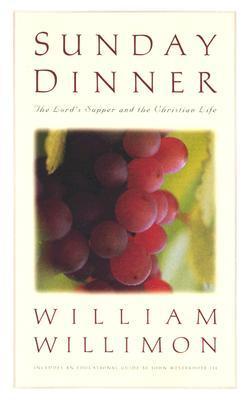 Sunday Dinner by William H. Willimon | Goodreads