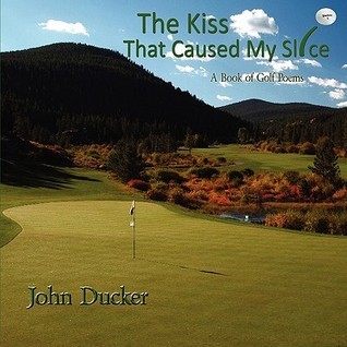 The Kiss That Caused My Slice by John Ducker | Goodreads