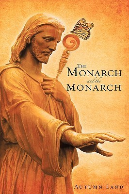 The Monarch and the Monarch by Autumn Land | Goodreads