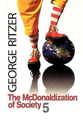 The McDonaldization of Society 5 by George Ritzer | Goodreads