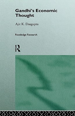 Gandhi's Economic Thought by Ajit K. Dasgupta | Goodreads