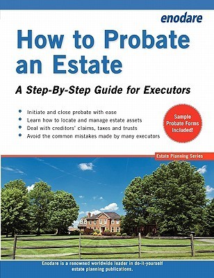 How to Probate an Estate - A Step-By-Step Guide for Executors by Enodare | Goodreads