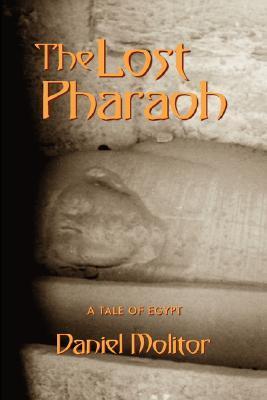 The Lost Pharaoh by Daniel Molitor | Goodreads