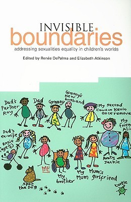 Invisible Boundaries: Addressing Sexualities Equality in Children’s Worlds by Renée DePalma ...