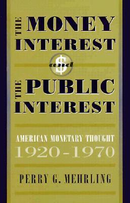 The Money Interest and the Public Interest: American Monetary Thought ...