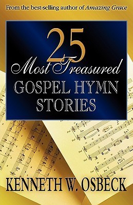 25 Most Treasured Gospel Hymn Stories by Kenneth W. Osbeck | Goodreads