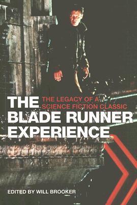 The Blade Runner Experience: The Legacy of a Science Fiction Classic by ...