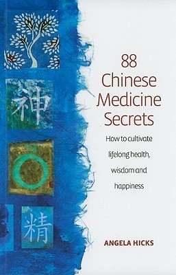 88 Chinese Medical Secrets: How to Cultivate Lifelong Health, Wisdom ...