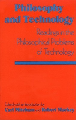 Philosophy and Technology by Carl Mitcham | Goodreads