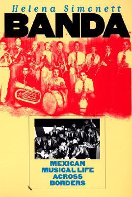 Banda: Mexican Musical Life Across Borders by Helena Simonett | Goodreads