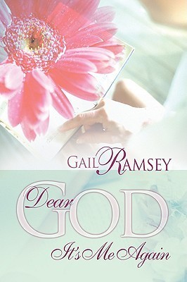 Dear God Its Me Again by Gail Ramsey | Goodreads