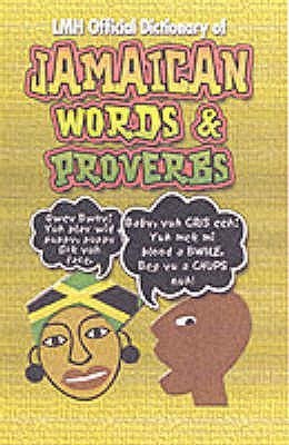 LMH Official Dictionary Of Jamaican Words And Proverbs by L. Mike Henry ...