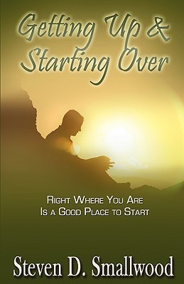 Getting up and Starting Over: Right Where You Are Is A Good Place to ...