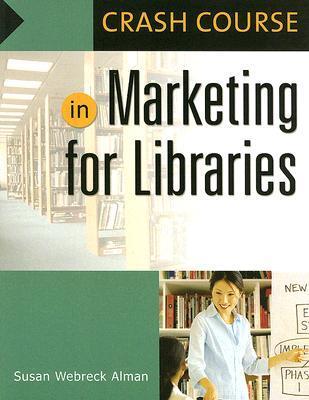 Crash Course in Marketing for Libraries by Susan Webreck Alman | Goodreads