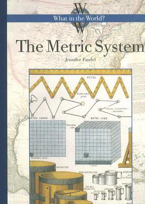 The Metric System (What in the World?) by Jennifer Fandel | Goodreads