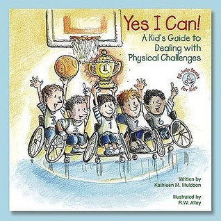 Yes I Can!: A Kid's Guide to Dealing with Physical Challenges by ...