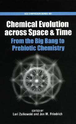 Chemical Evolution across Space and Time: From the Big Bang to ...