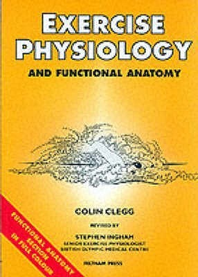 Exercise Physiology and Functional Anatomy by Colin Clegg | Goodreads
