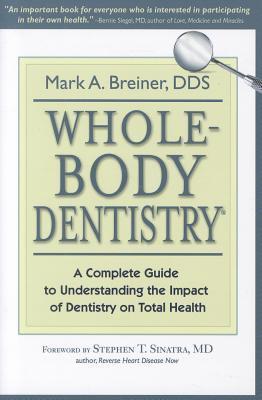 Whole-Body Dentistry®: A Complete Guide to Understanding the Impact of ...