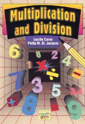 Multiplication and Division (Math Success) by Lucille Caron | Goodreads